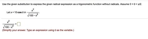 Use The Given Substitution To Express The Given Radical Expression As A Trigonometric Function