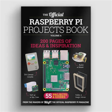 The Official Raspberry Pi Projects Book Volume 4 Raspberry Pi Press