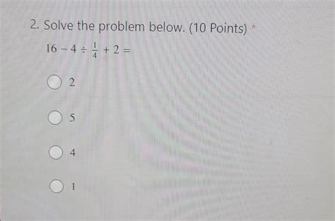 solved 2 solve the problem below 10 points 16−4÷41 2
