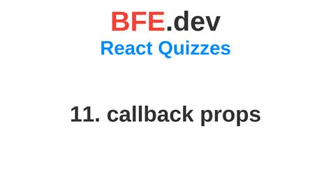 11 Callback Props Bfedev Prepare For Front End Job Interviews