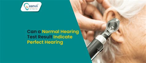 Can A Normal Hearing Test Result Indicate Perfect Hearing Aanvii Hearing