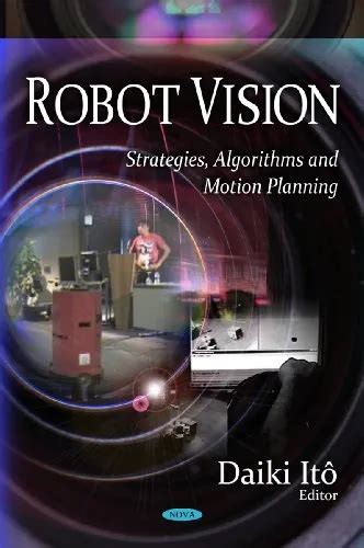 خرید کتاب Robot Vision Strategies Algorithms And Motion Planning دانلود کتاب