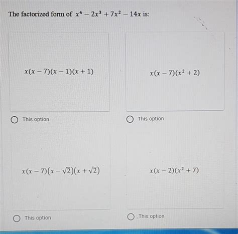 solved the factorized form of x4 2x3 7x2 14x is