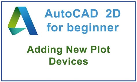 How To Add New Plot Devices Tutorial Autocad