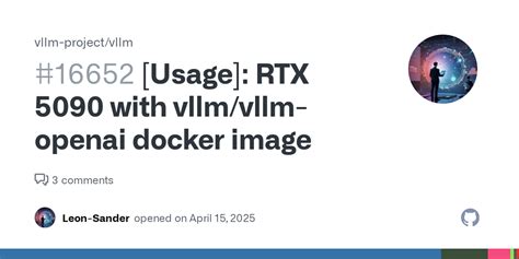 Usage Rtx 5090 With Vllmvllm Openai Docker Image · Issue 16652 · Vllm Projectvllm · Github