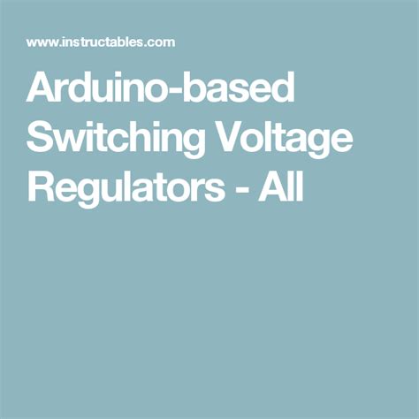 Arduino Based Switching Voltage Regulators Voltage Regulator Arduino