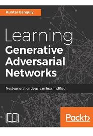 Learning Generative Adversarial Networks Next Generation Deep Learning Simplified ScanLibs