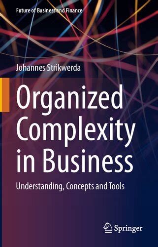 Organized Complexity In Business Understanding Concepts And Tools Pdf Epub Version