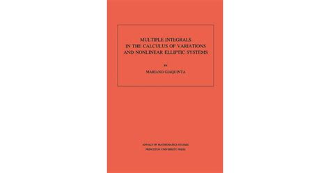 Multiple Integrals In The Calculus Of Variations And Nonlinear Elliptic Systems Princeton
