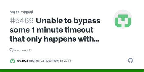 Unable To Bypass Some 1 Minute Timeout That Only Happens With Npgsql · Issue 5469 · Npgsql