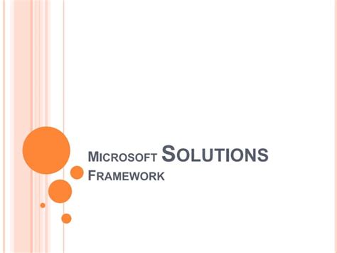Microsoft Solutions Framework Pptx Microsoft Solutions Framework Pptx