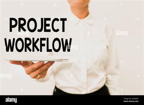 Sign Displaying Project Workflow Concept Meaning Series Of Steps That Need To Be Taken To