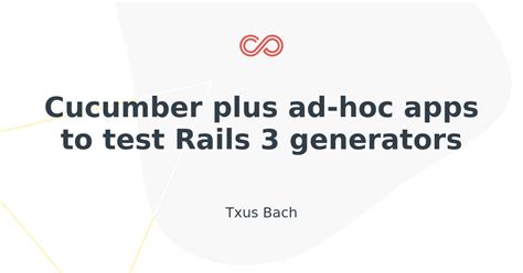 Cucumber Plus Ad Hoc Apps To Test Rails 3 Generators · Codegram