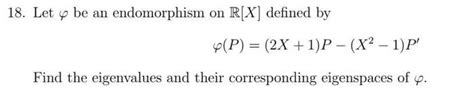 Solved 18 Let Be An Endomorphism On R[x] Defined By Y P