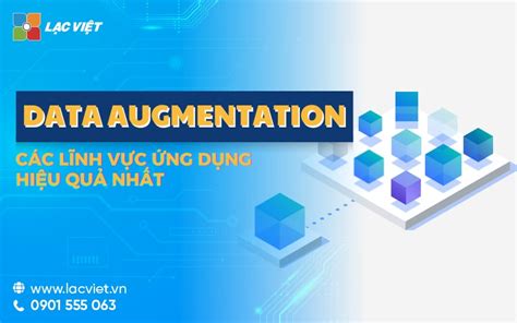 Data Augmentation Là Gì Các Lĩnh Vực ứng Dụng Hiệu Quả Nhất