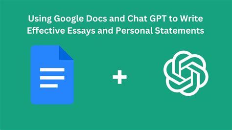 Using Google Docs And Chat GPT To Write Effective Essays And Personal