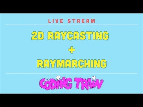 Free Video D Ray Casting And Ray Marching From Coding Train Class Central
