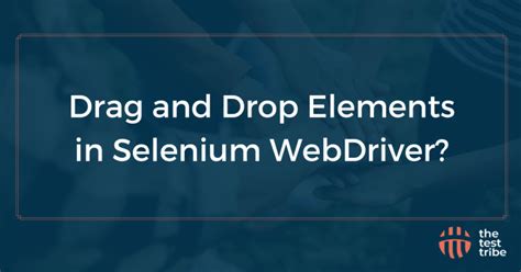 How To Drag And Drop Elements When Using Selenium Webdriver The Test