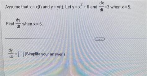 solved assume that x x t and y y t let y x2 6 and dtdx 3