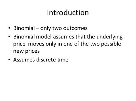 Binomial Model Introduction Binomial Only Two Outcomes Binomial