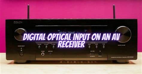 Digital Optical Input On An Av Receiver All For Turntables