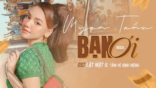 BẠN ƠI Rock Ver Myra Trần OST Lật Mặt Tấm Vé Định Mệnh Còn có tôi có anh là bạn
