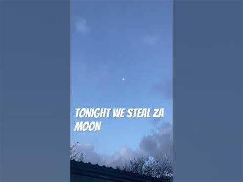 Tonight We Steal Za Moon Youtube