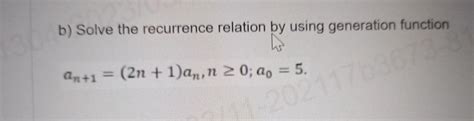 Solved B Solve The Recurrence Relation By Using Generation