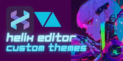 Level Up Your Coding Aesthetics New Open Source Helix Themes Youll