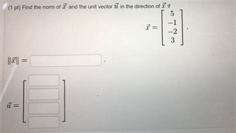 Solved Find The Norm Of X And The Unit Vector U In The Chegg Com