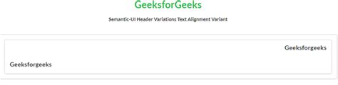Semantic Ui Header Variations Text Alignment Variant Geeksforgeeks