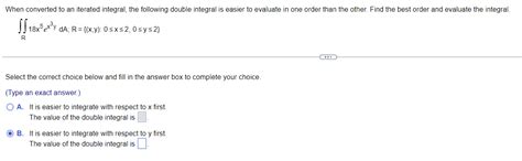 Solved When Converted To An Iterated Integral The Following Chegg