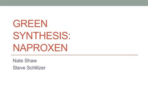 Green Chemistry Synthesis Of Naproxen Pptx