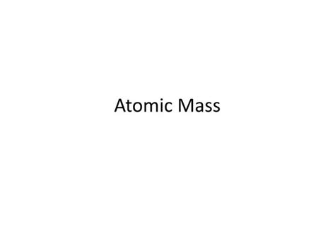 PPT Atomic Mass PowerPoint Presentation Free Download ID 2852364