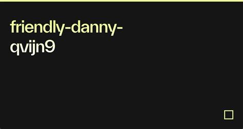 Friendly Danny Qvijn Codesandbox