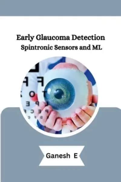 Early Glaucoma Detection Spintronic Sensors And Ml Ganesh E 9789144117140 Blackwells