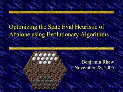 ppt optimizing the state eval heuristic of abalone using evolutionary algorithms benjamin rhew