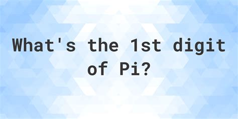 What is the 1st digit of Pi? - Calculatio