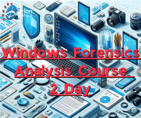 Windows Forensics Analysis Course 2 DAY Orion Forensics LAB