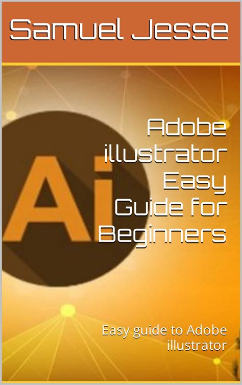 Adobe Illustrator Easy Guide For Beginners Easy Guide To Adobe