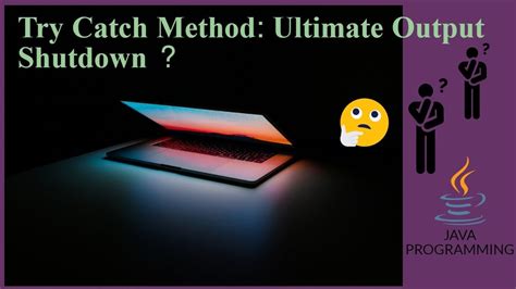 Try Catch Method The Ultimate Output Shutdown With A Twist Java Try Catch Youtube
