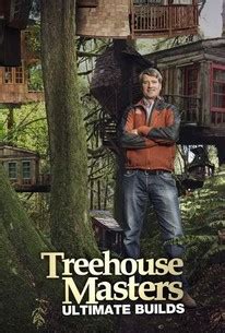 Treehouse Masters Ultimate Builds Rotten Tomatoes