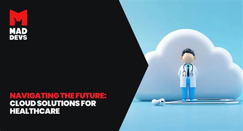 Cloud Solutions For Improved Healthcare Outcomes