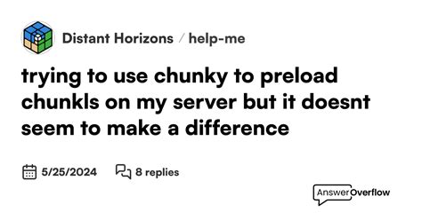 Trying To Use Chunky To Preload Chunkls On My Server But It Doesnt Seem To Make A Difference