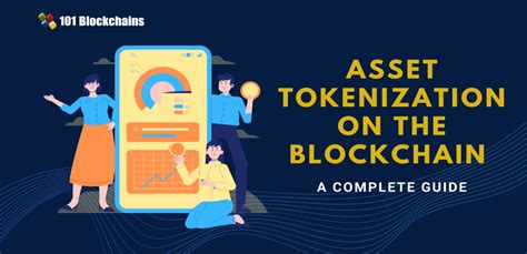 Asset Tokenization On The Blockchain A Complete Guide