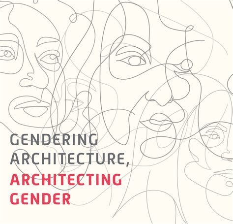 2018 Gendering Architecture Architecting Gender College Of Design