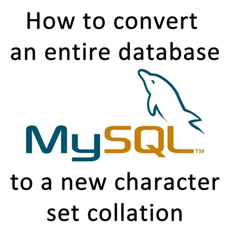 How To Convert An Entire Database To A New Character Set Collation