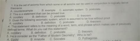 Solved 1 It Is The Set Of Axioms From Which Some Or All Axioms Can Be Used In Conjunction To