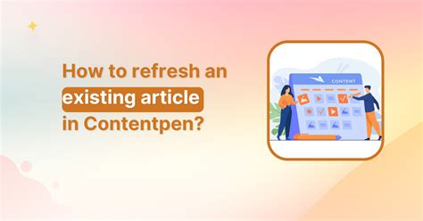 How To Refresh An Existing Article In Contentpen