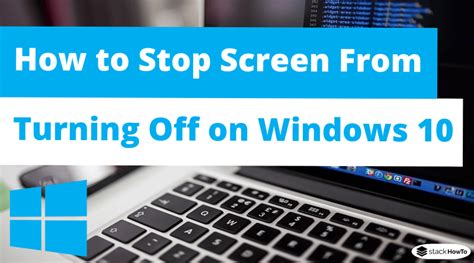 How To Stop The Screen From Turning Off On Windows StackHowTo